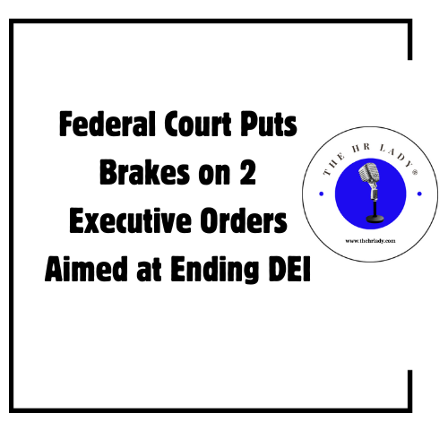 Federal Court Brakes on DEI Executive Orders - The HR Lady LLC.